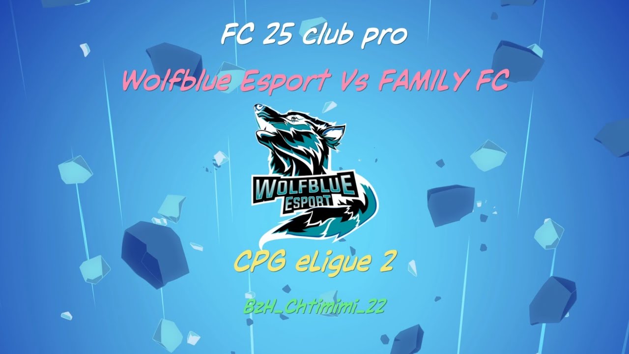 FC 25 club pro Wolfblue Esport Vs FAMILY FC , CPG eLigue 2 - YouTube