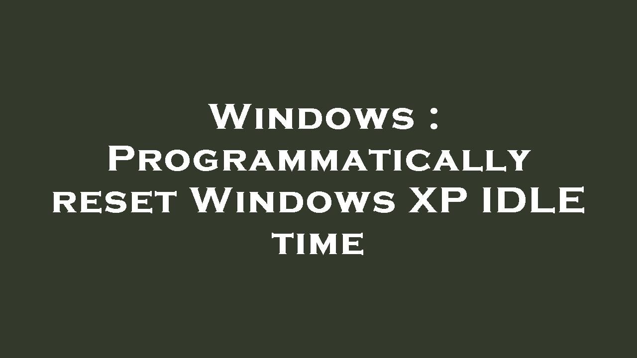Windows : Programmatically reset Windows XP IDLE time - YouTube