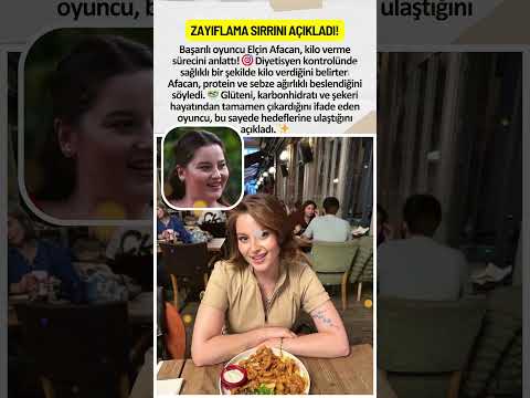OYUNCU ELÇİN AFACAN TAM 28 KİLO VERDİ! ZAYIFLAMA SIRRINI AÇIKLADI! DEĞİŞİMİYLE BÜYÜK DİKKAT ÇEKTİ!