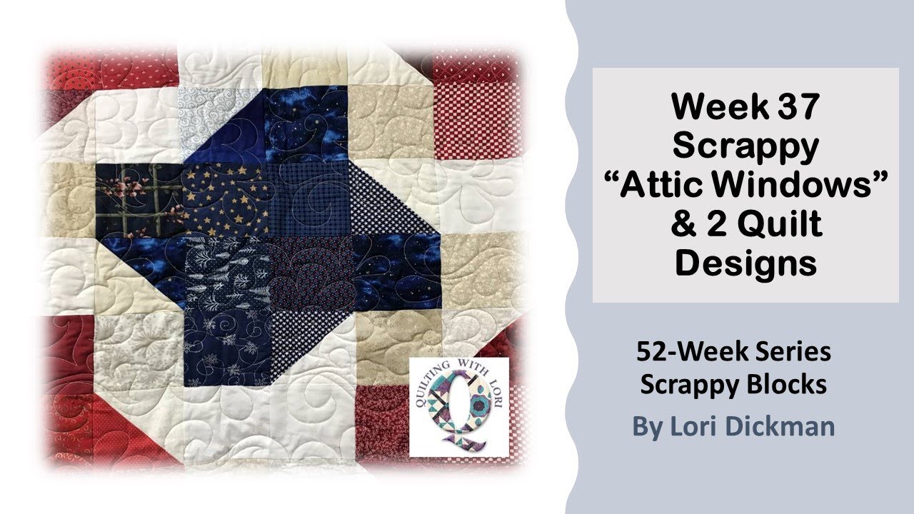 Week 37 Scrappy Attic Windows Block makes 2 Quilt Designs - YouTube