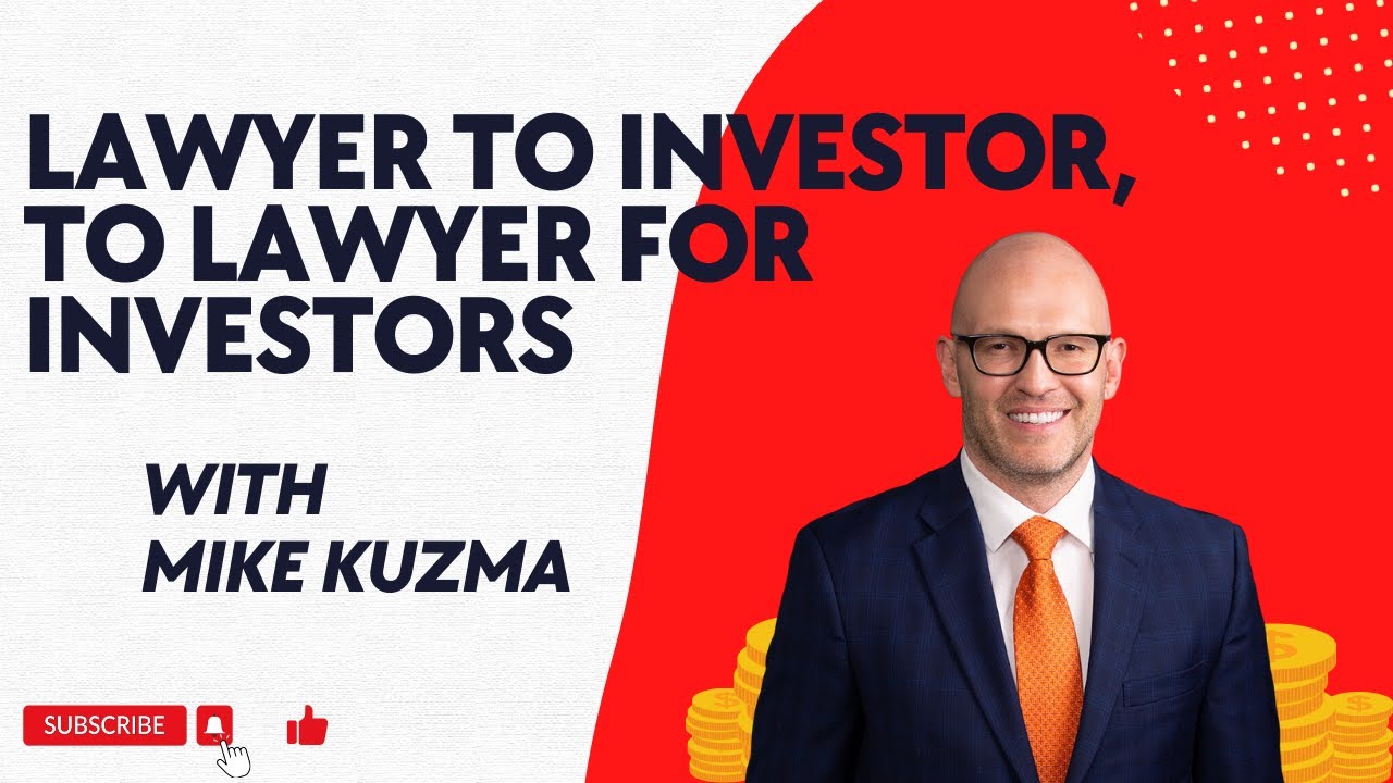 From Lawyer to Investor to Lawyer for Investors w/ Mike Kuzma - YouTube