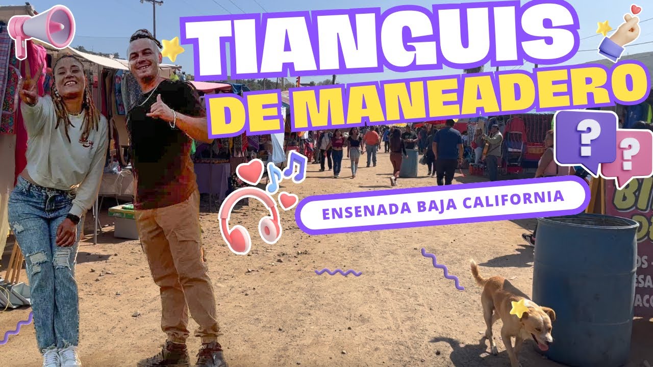 Encantador TIANGUIS DE MANEADERO | Ensenada Baja California - YouTube