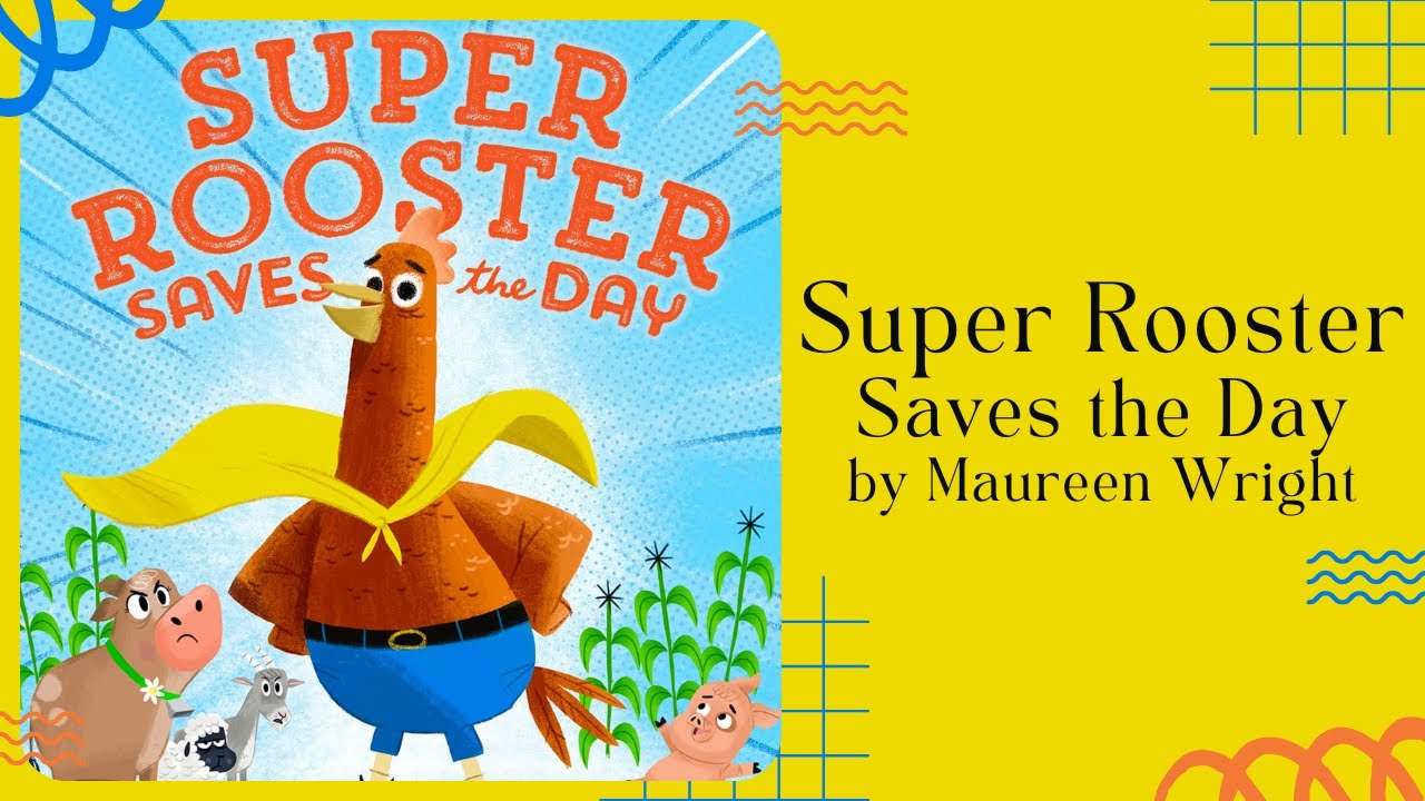 🐔 Kids Book Read Aloud 🐔 Super Rooster Saves the Day by Maureen Wright ...