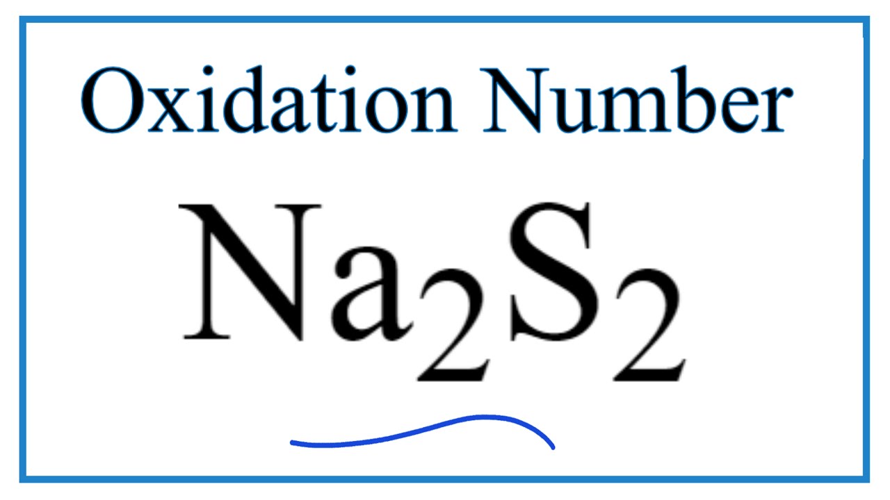 How to find the Oxidation Number for S in Na2S2 (Sodium disulfide ...