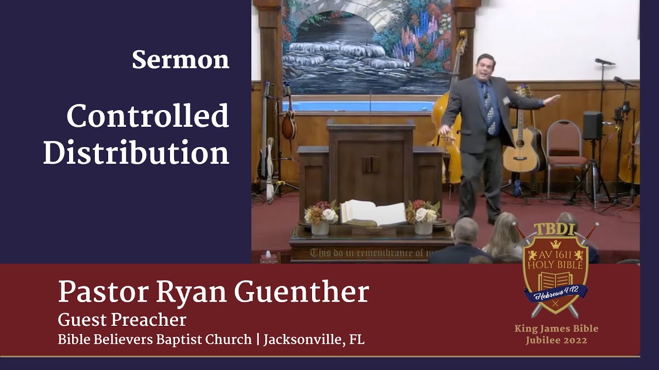 Controlled Distribution | Pastor Ryan Gunther | KJV Jubilee Preaching ...