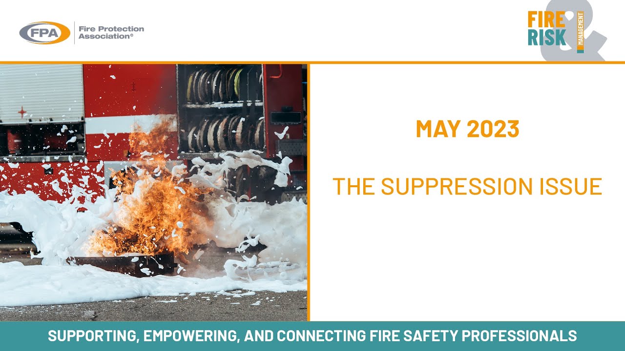 The Suppression Issue - May 2023 | Fire & Risk Management Journal - YouTube