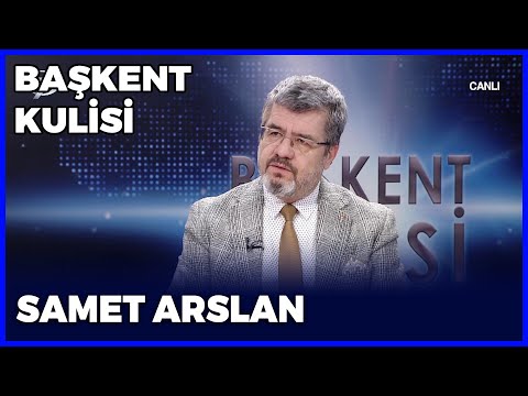 Başkent Kulisi - Samet Arslan | 26 Şubat 2023