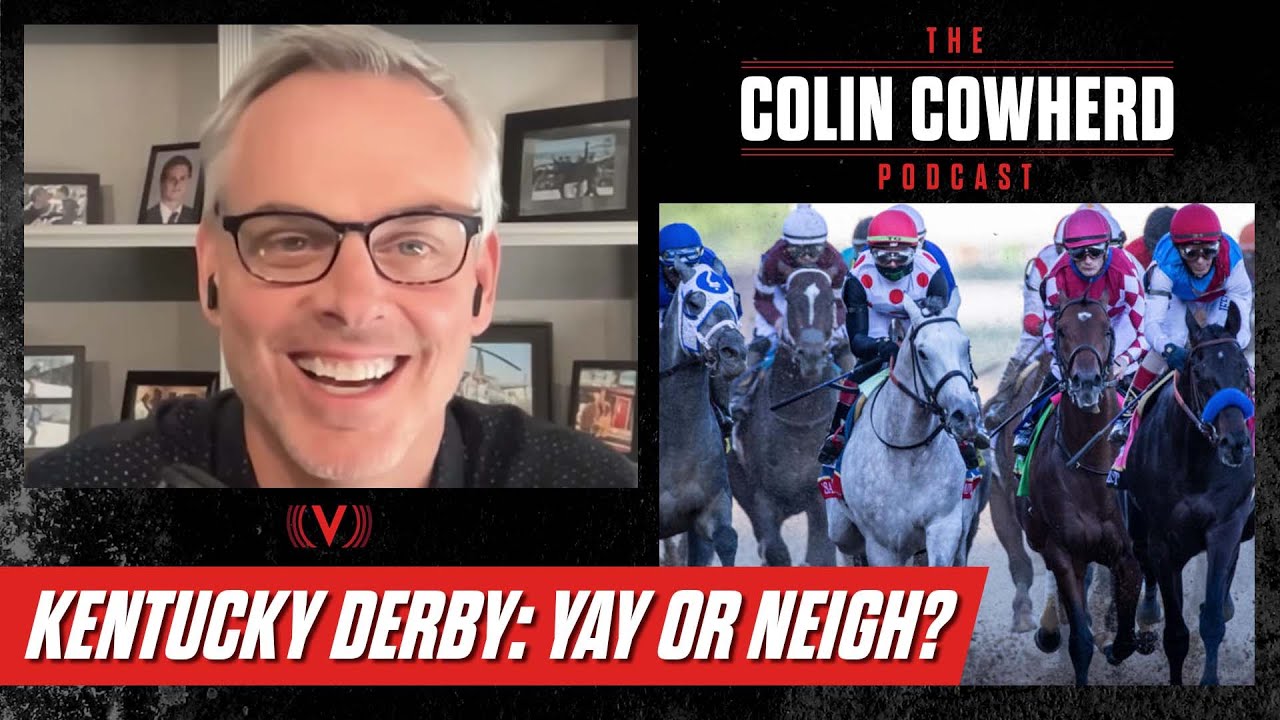 Kentucky Derby 2022: Yay or Neigh? | Colin Cowherd Podcast - YouTube Music