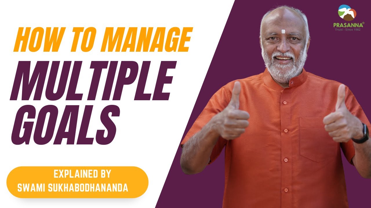 How to manage multiple goals | by swami sukhabodhananda | - YouTube