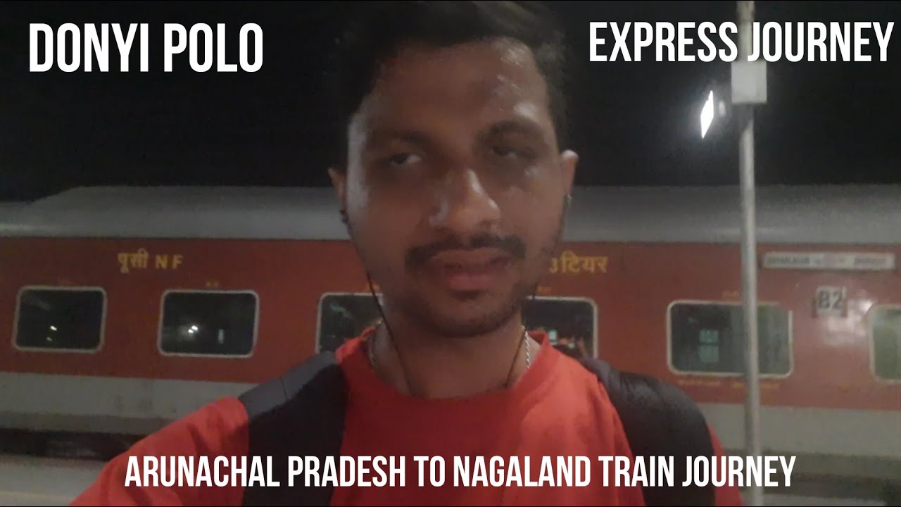 15818 DONYI POLO EXPRESS JOURNEY | Arunachal Pradesh to Nagaland Train ...