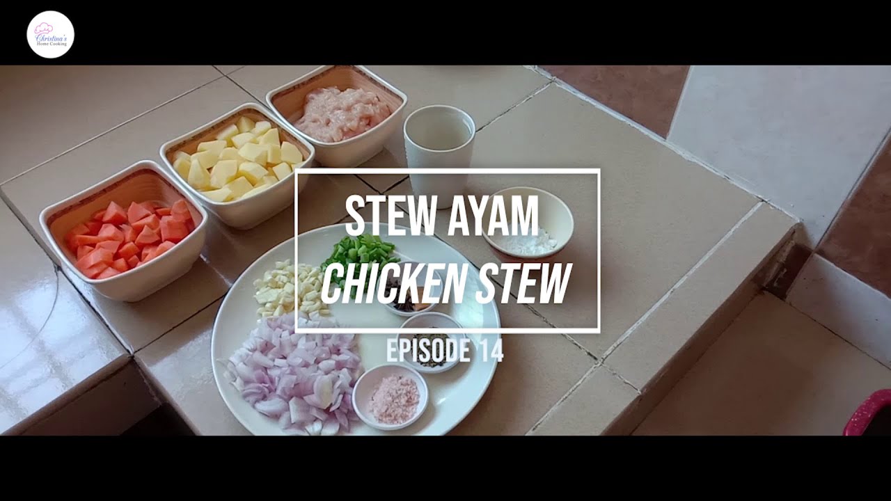 SUNDAY SPECIAL : Stew Ayam - Chicken Stew EPISODE 14 - YouTube