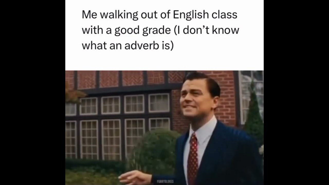 Me Walking Out Of English Class With A Good Grade I Don t Know What An Me Walking Out Of English Class With A Good Grade I Don t Know What An