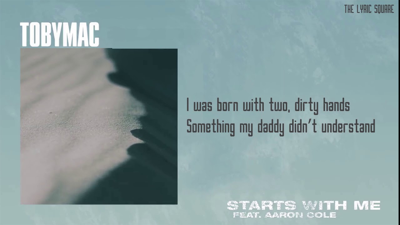 TobyMac - Starts With Me ft. Aaron Cole Lyrics - YouTube