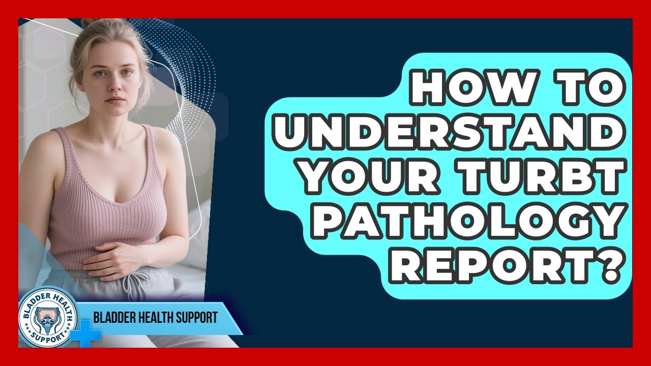 How To Understand Your TURBT Pathology Report? - Bladder Health Support - YouTube