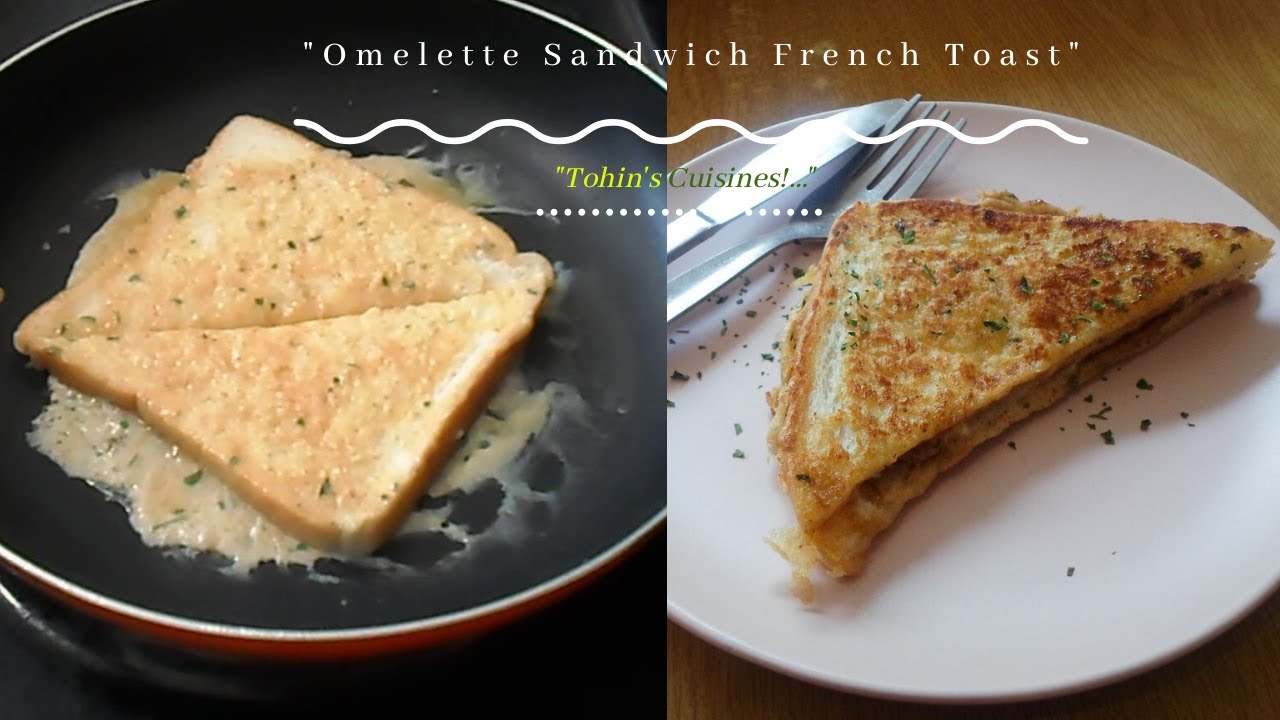 Omelette Sandwich French Toast | Tohin's Cuisines - YouTube