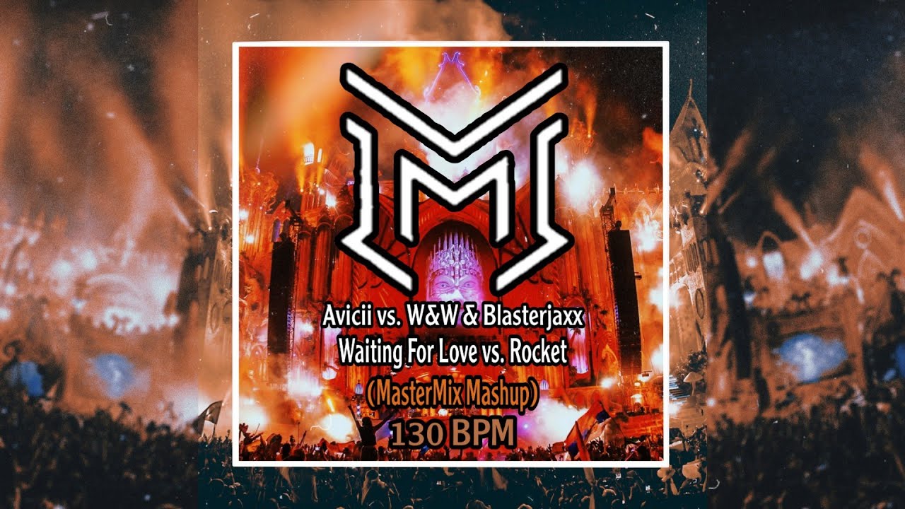 |Big Room| Avicii vs. W&W & Blasterjaxx - Waiting For Love vs. Rocket ...