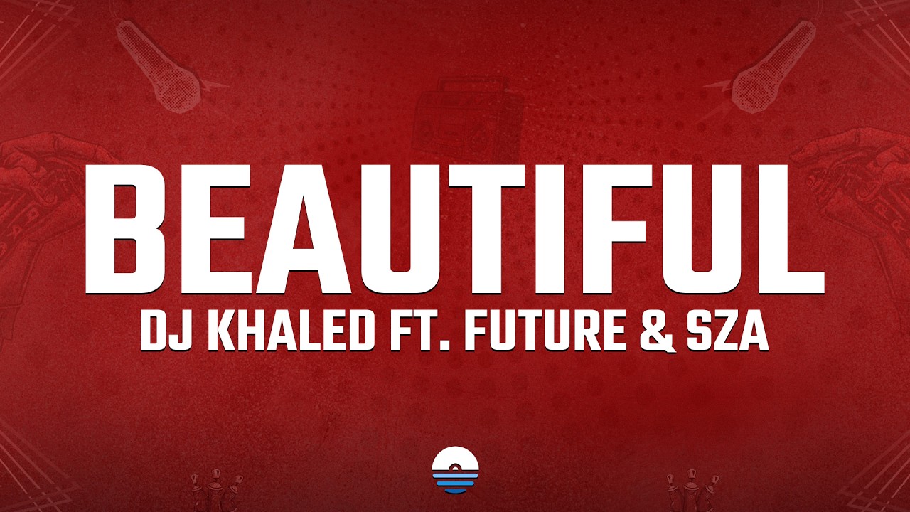 DJ Khaled - Beautiful (Lyrics) Ft. Future & SZA - YouTube