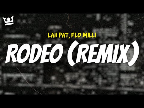 lah pat, flo milli - RODEO (REMIX) (LYRICS)