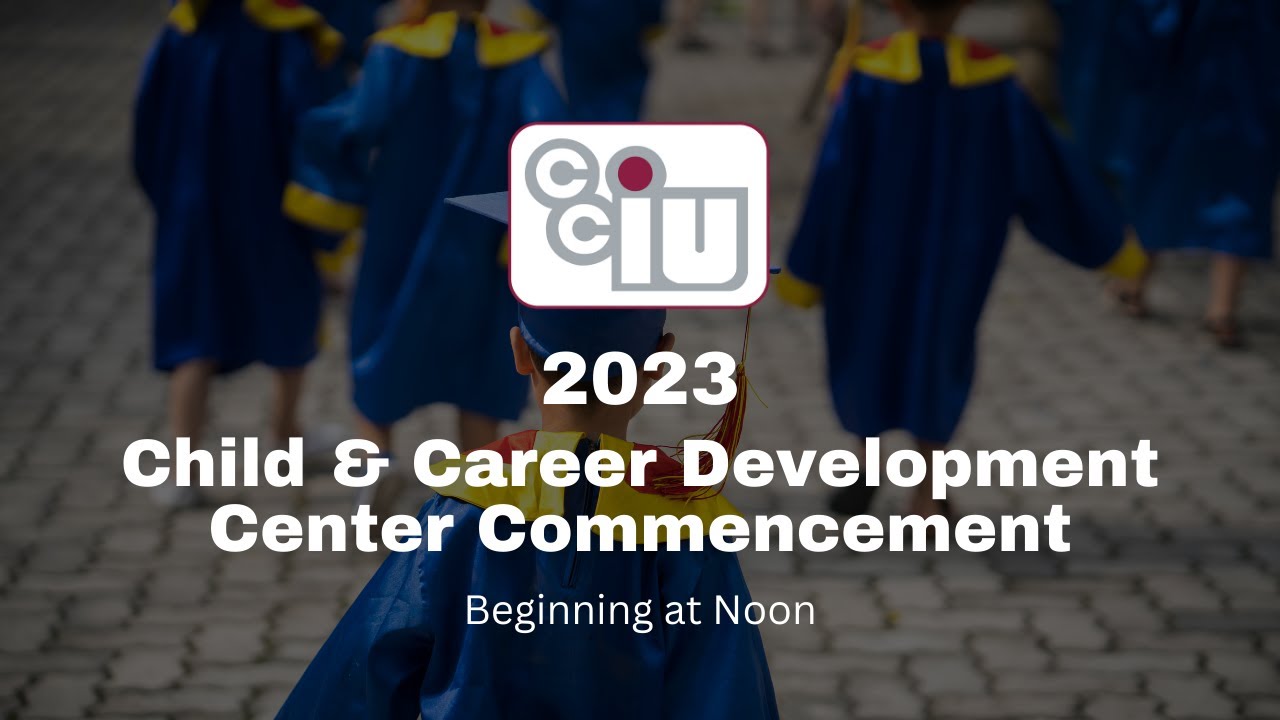 2023 Child & Career Development Center Commencement - YouTube