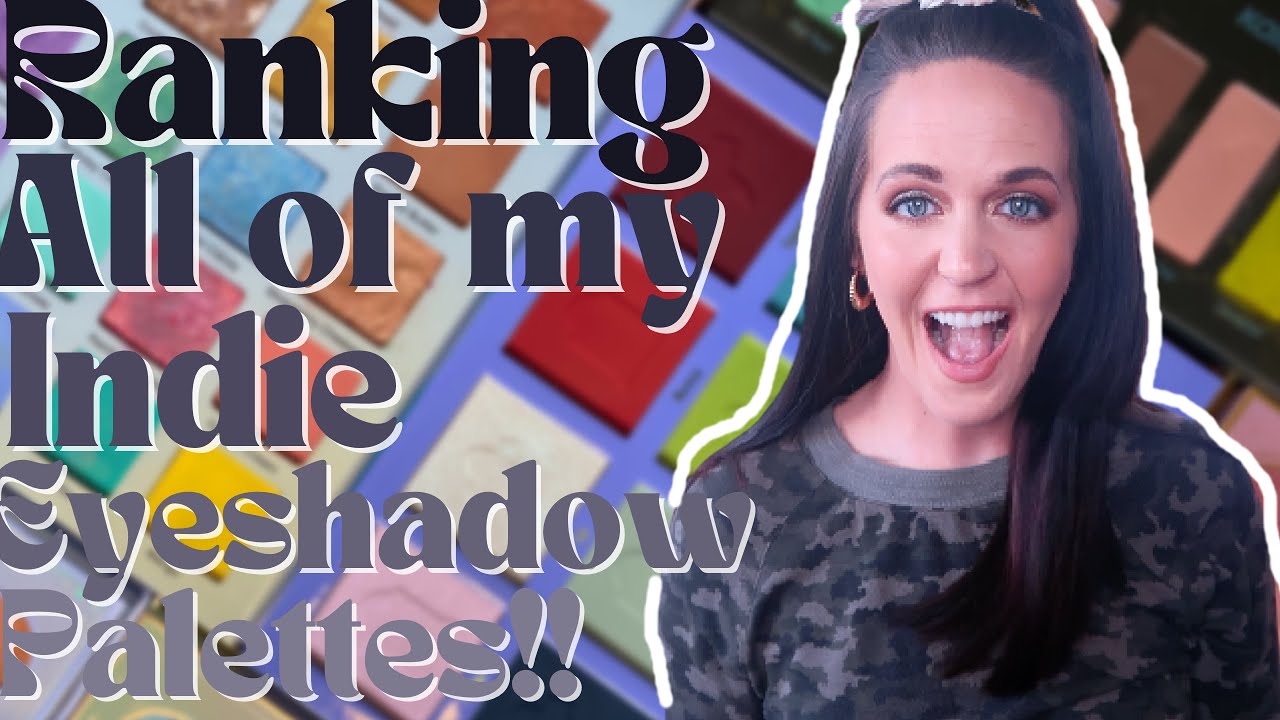 RANKING ALL OF MY INDIE BRAND EYESHADOW PALETTES 🍂 FROM LEAST FAVORITE ...