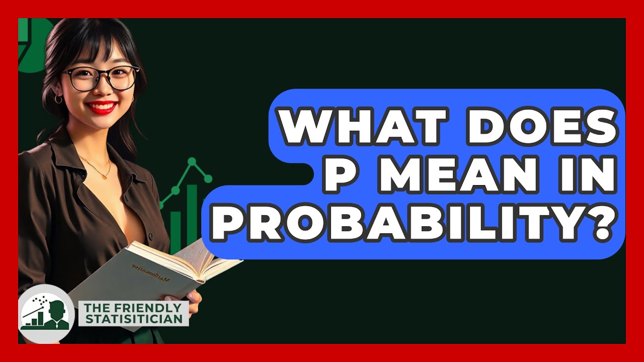 What Does P Mean In Probability? - The Friendly Statistician - YouTube