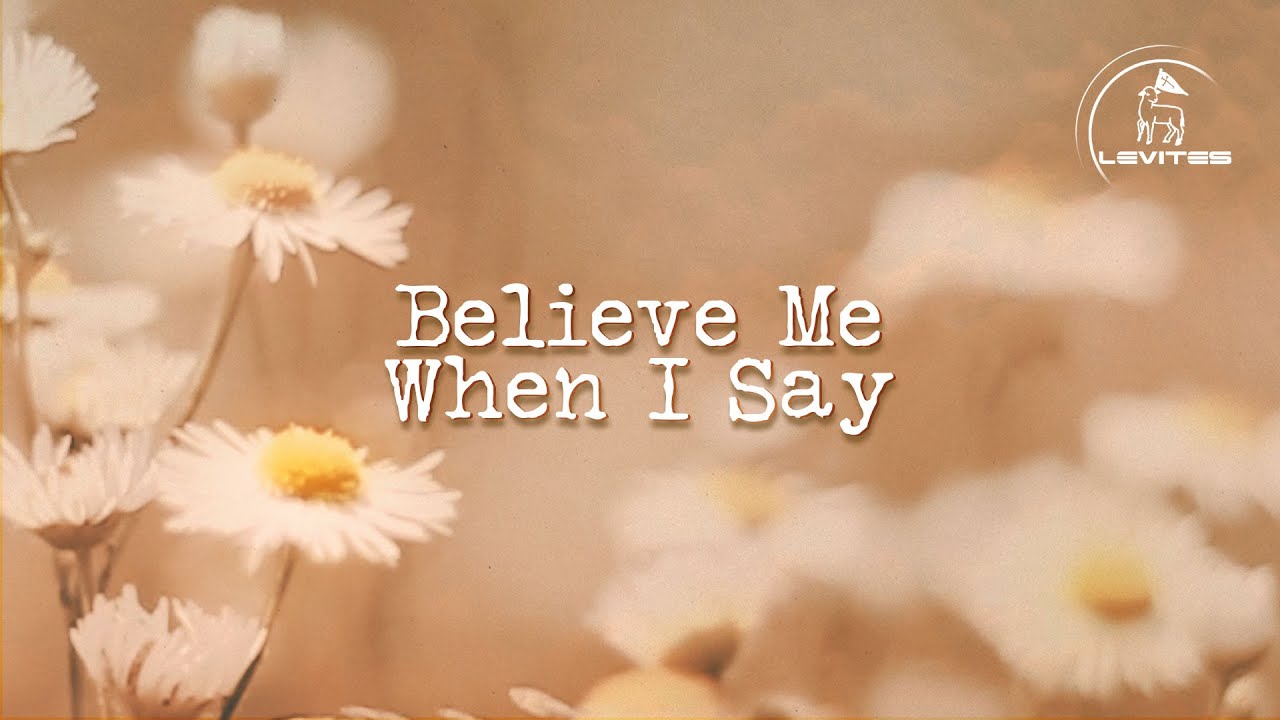 Believe Me When I Say | Scott Brenner | Levites | Official Lyric Video