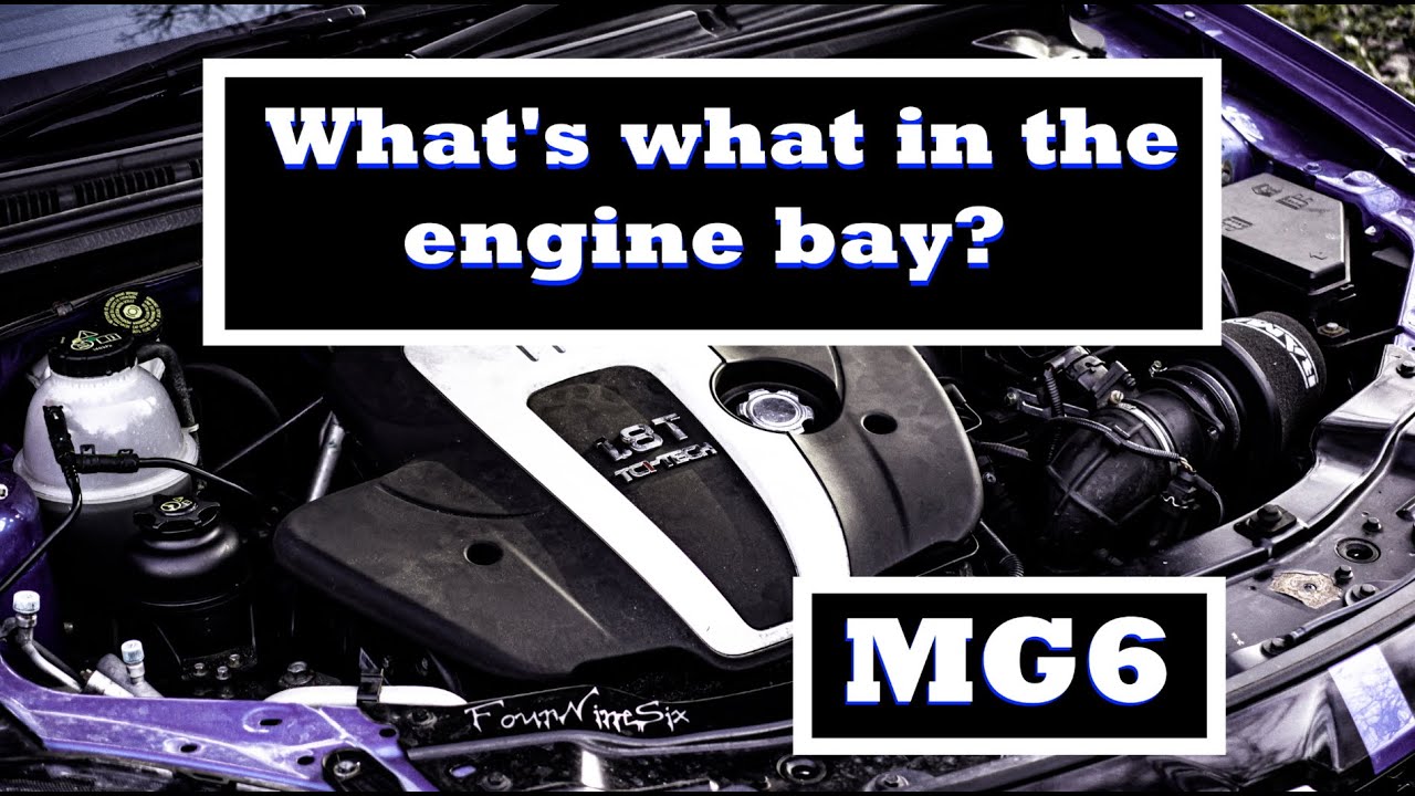 MG6 Engine Bay walk through. - YouTube