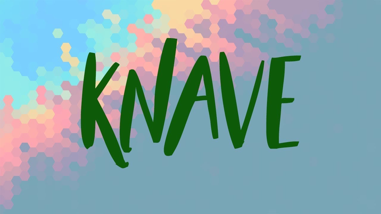 Knave Meaning, Knave Definition and Knave Spelling - YouTube