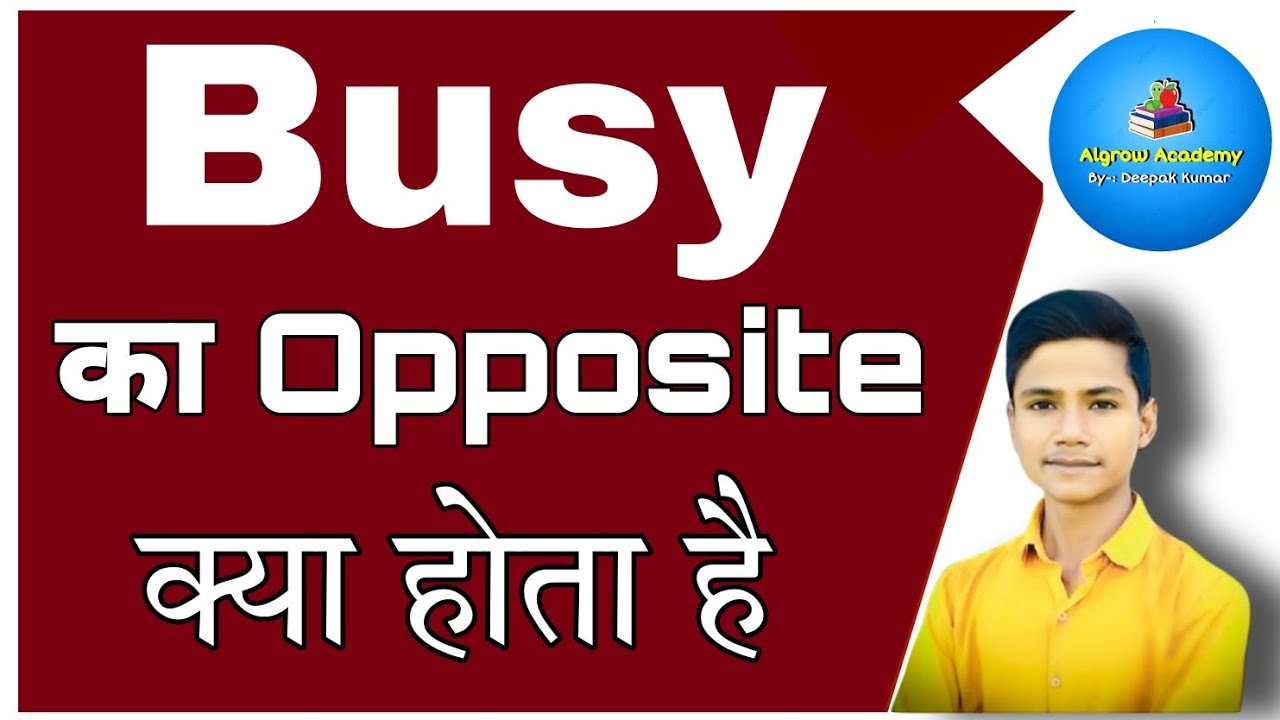 busy ka opposite word / busy ka opposite / busy ka ulta kya hoga ...
