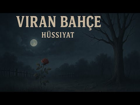 Hüssiyat - Viran Bahçe (Lirikal Video) | Yürek Yakan Duygusal Şarkı