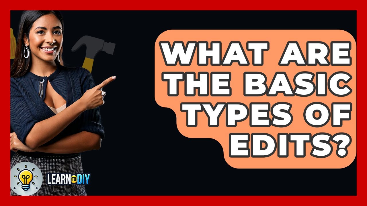 What Are The Basic Types Of Edits? - LearnToDIY360.com - YouTube