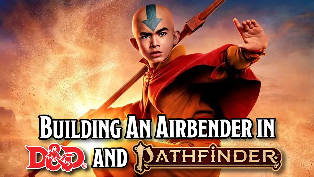 Building an Airbender in D&D and Pathfinder! Plus, Sneak Preview of ...
