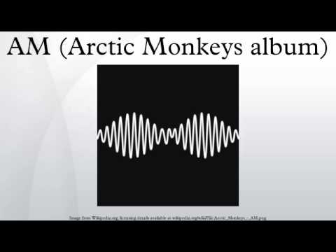 AM (Arctic Monkeys album) - YouTube