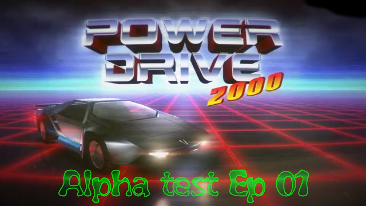 Power Drive 2000 - Alpha test Ep. 01 - YouTube