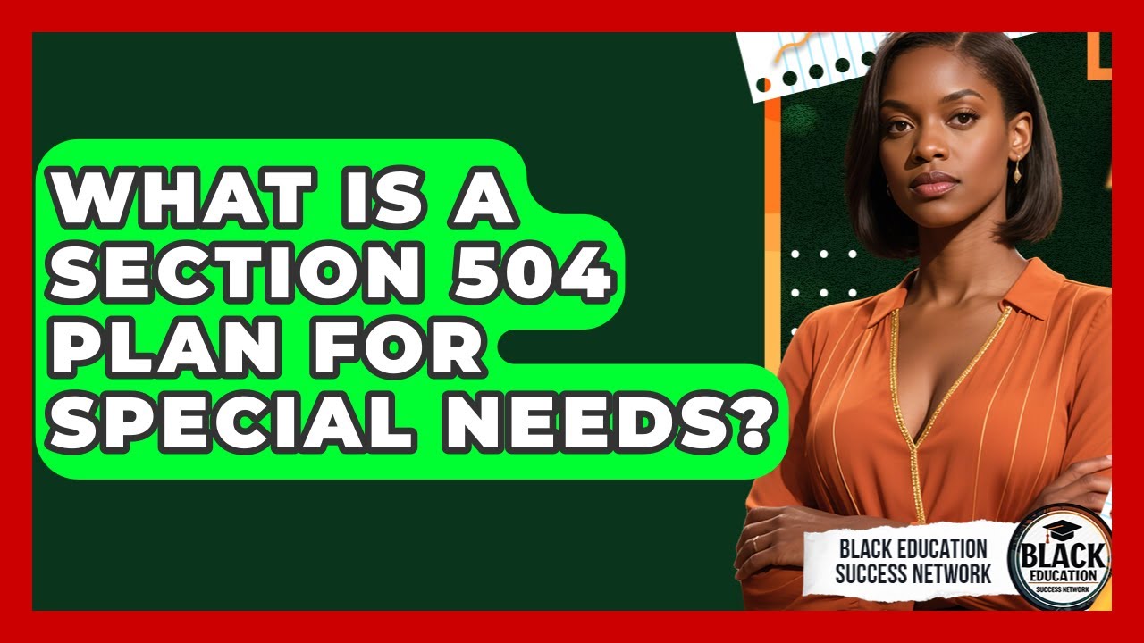What Is A Section 504 Plan For Special Needs? - Black Education Success ...