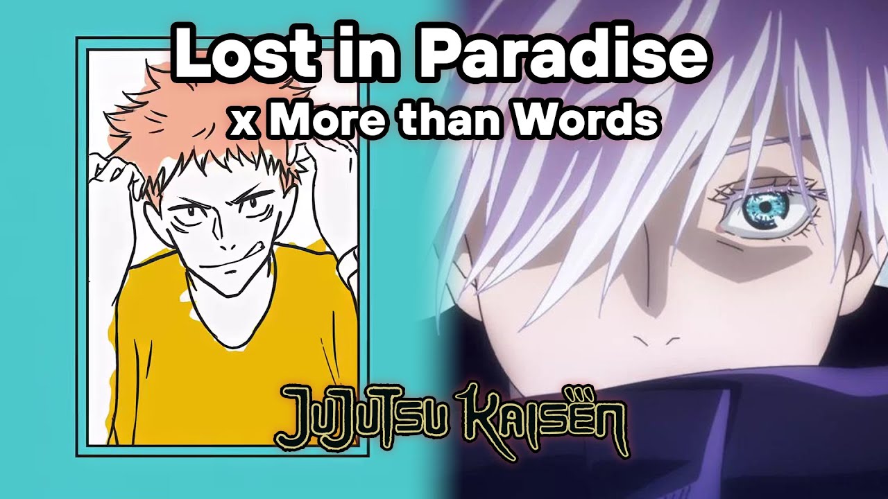 Lost in Paradise x More than Words (JJK Season 1 x Season 2 ED) - YouTube
