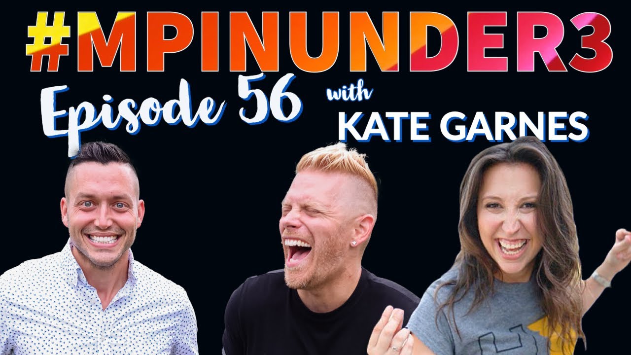 Be Kind To Yourself!! | Kate Garnes Interview | #MPinUnder3 Episode 56 ...