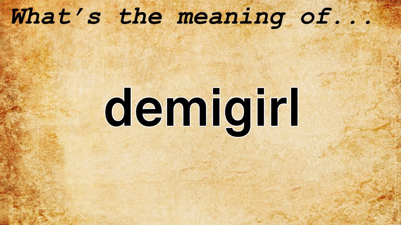 Demigirl Meaning : Definition of Demigirl - YouTube