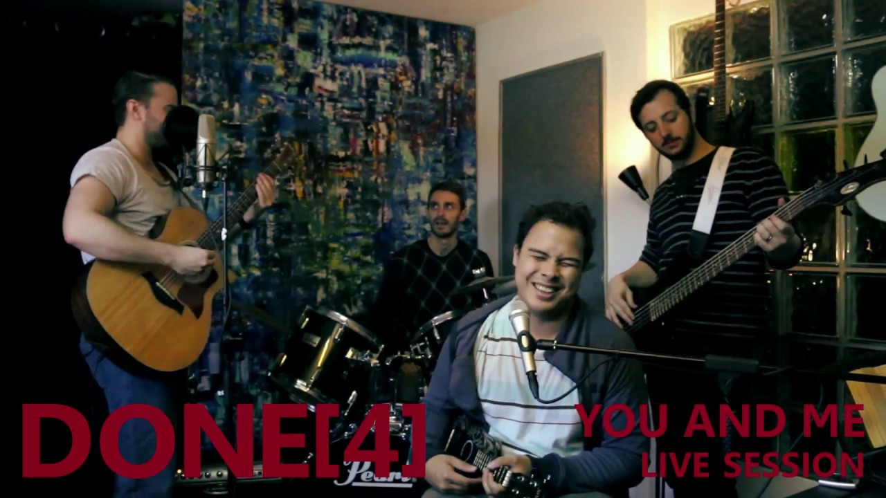 Done[4] - You and Me (Live Session) - YouTube