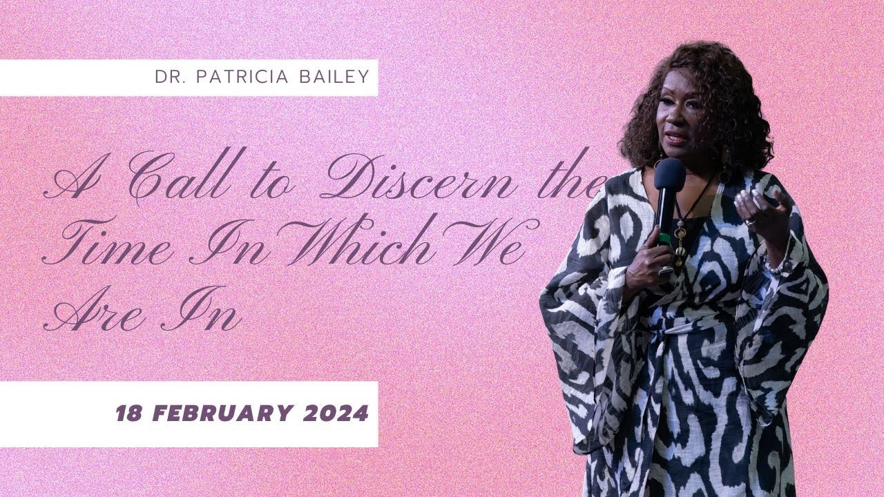 A Call to Discern the Time In Which We Are In | 18 February 2024 | Dr. Patricia Bailey - YouTube