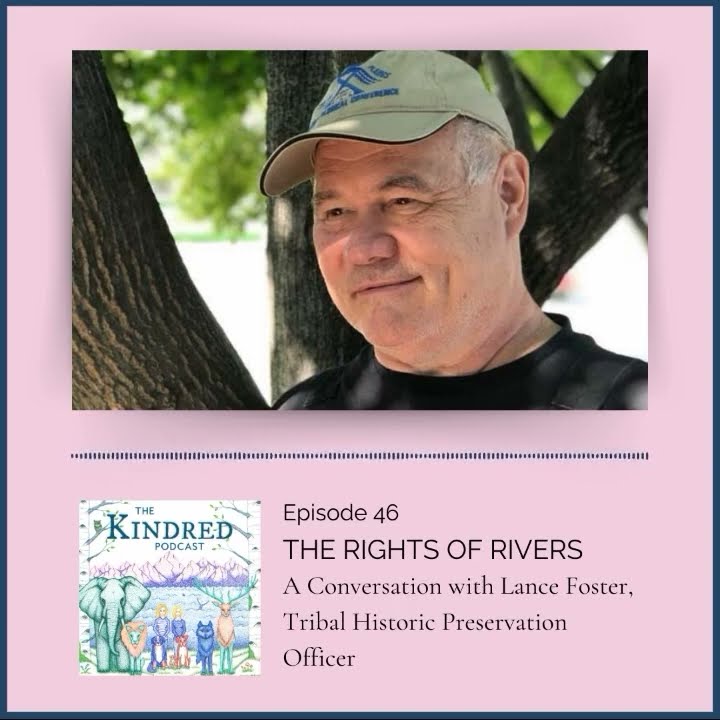 46. The Rights of Rivers | A Conversation with Lance Foster, Tribal ...