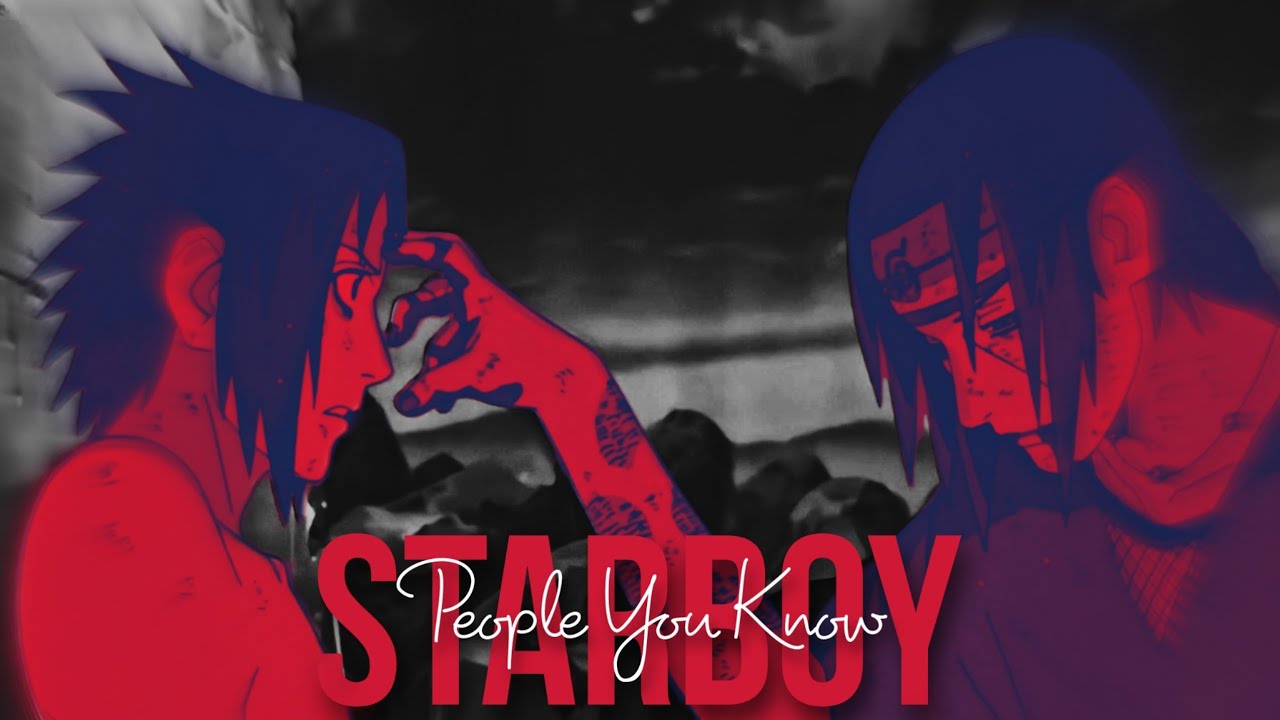 People You Know X Starboy | Itachi edit 💔🩹 | @_LAB_ - YouTube