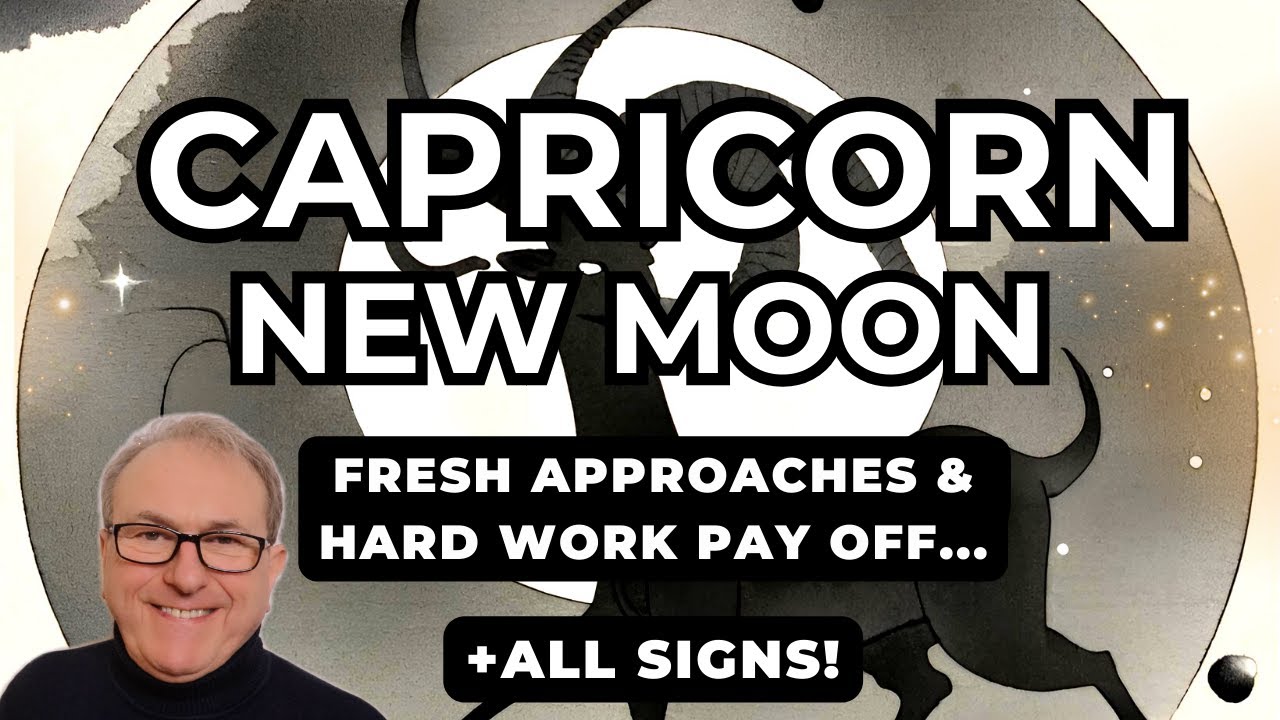 Capricorn New Moon - Fresh Approaches & Hard Work Pay Off + All Zodiac ...
