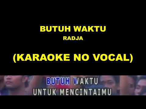 BUTUH WAKTU - RADJA (KARAOKE NO VOCAL)