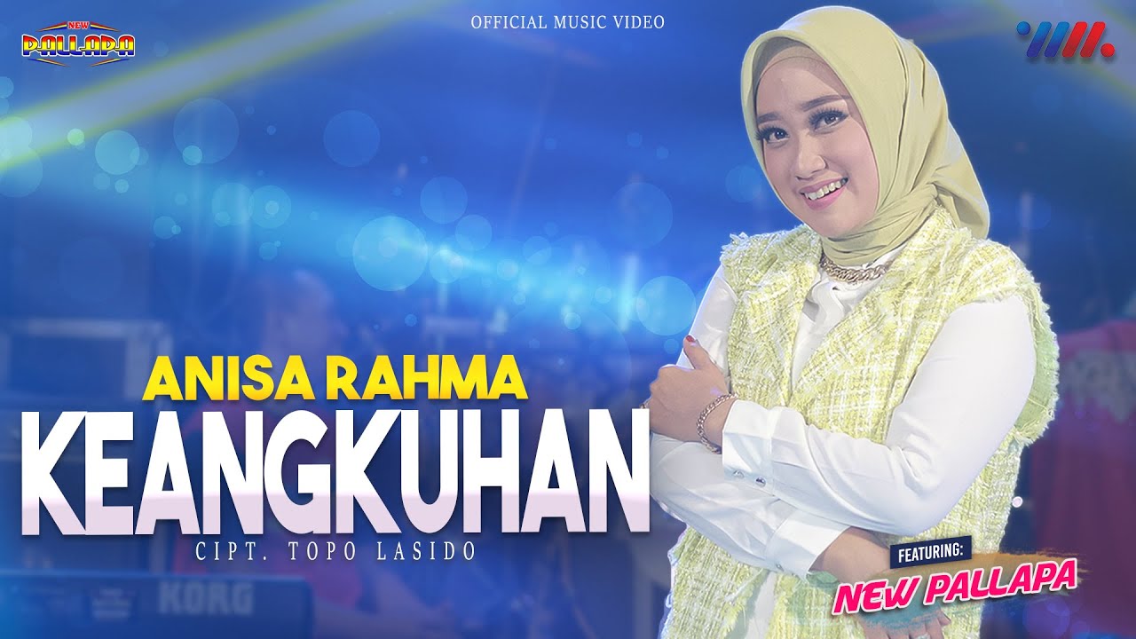ANISA RAHMA ft NEW PALLAPA | KEANGKUHAN | WAHANA MUSIK LIVE CONCERT ...