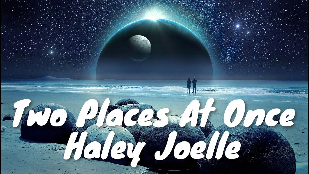 Haley Joelle - Two Places At Once (Lyrics) 💗♫ - YouTube
