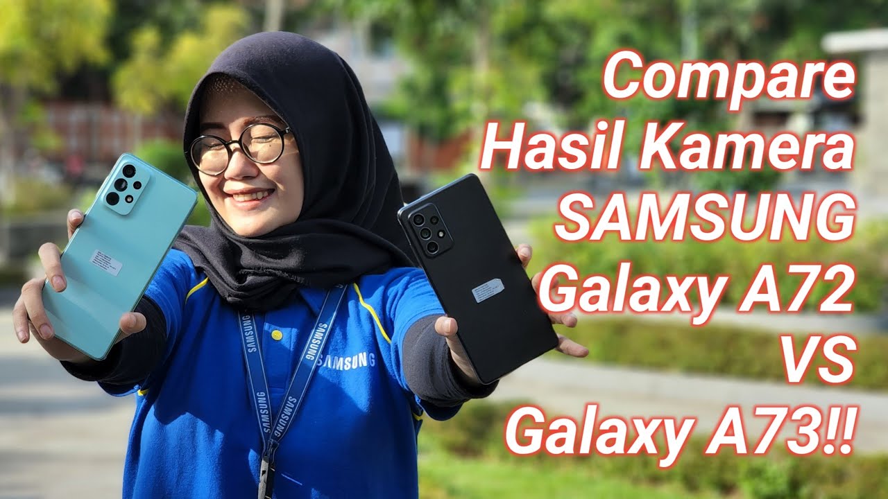 Compare Hasil Kamera SAMSUNG Galaxy A72 dengan Galaxy A73‼️😉👍👍 - YouTube