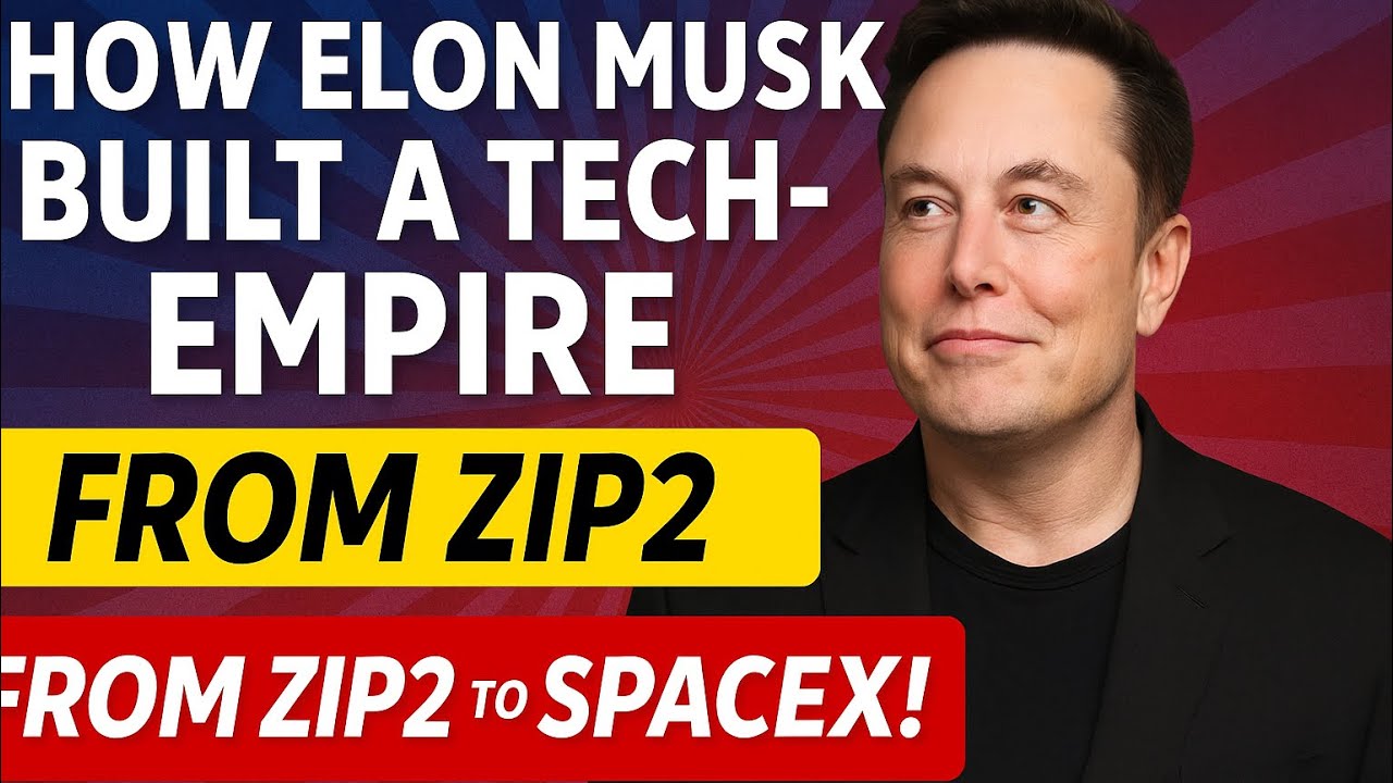 How Elon Musk Built a Tech Empire: From Zip2 to SpaceX - YouTube