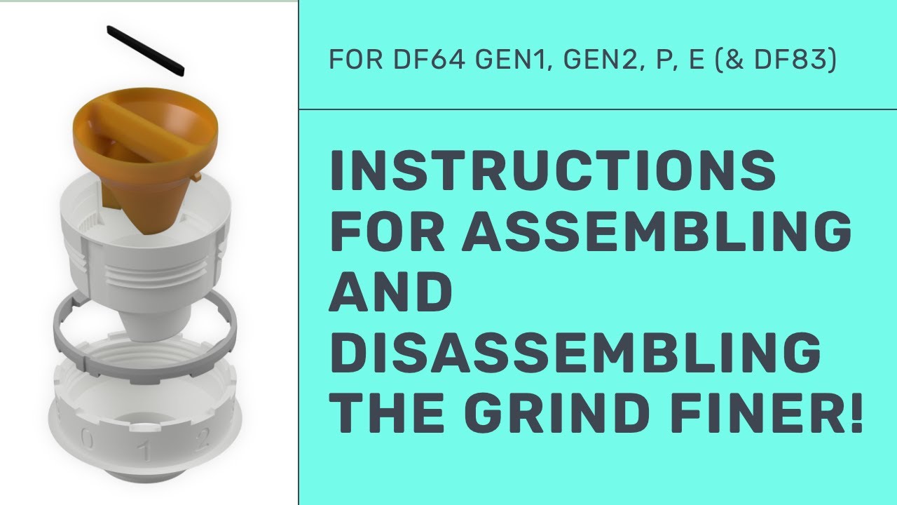 Assembling and disassembling the Grind Finer! (Instructions for DF64 ...
