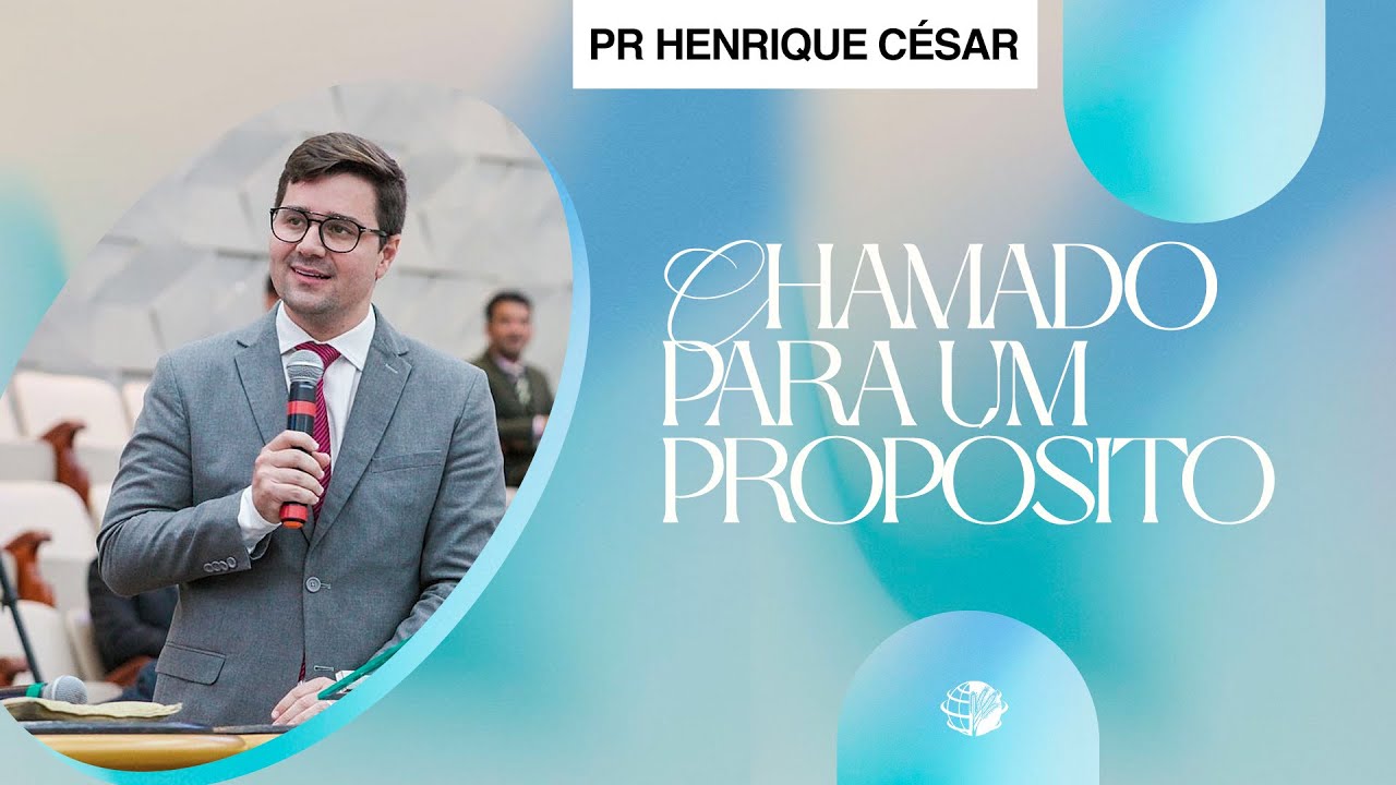 PR. HENRIQUE CÉSAR - CHAMADO PARA UM PROPÓSITO - YouTube